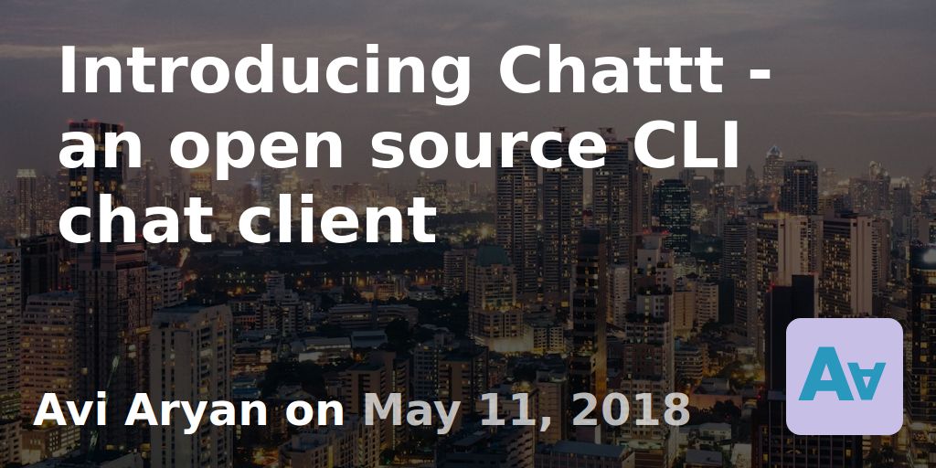 Introducing Chattt - an open source CLI chat client · Avi Aryan